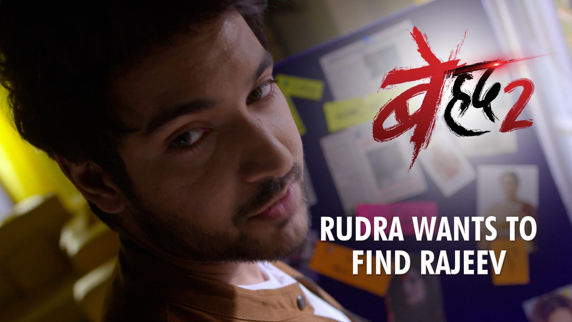 Watch Rudra Wants To Find Rajeev Full HD Video Clips on SonyLIV