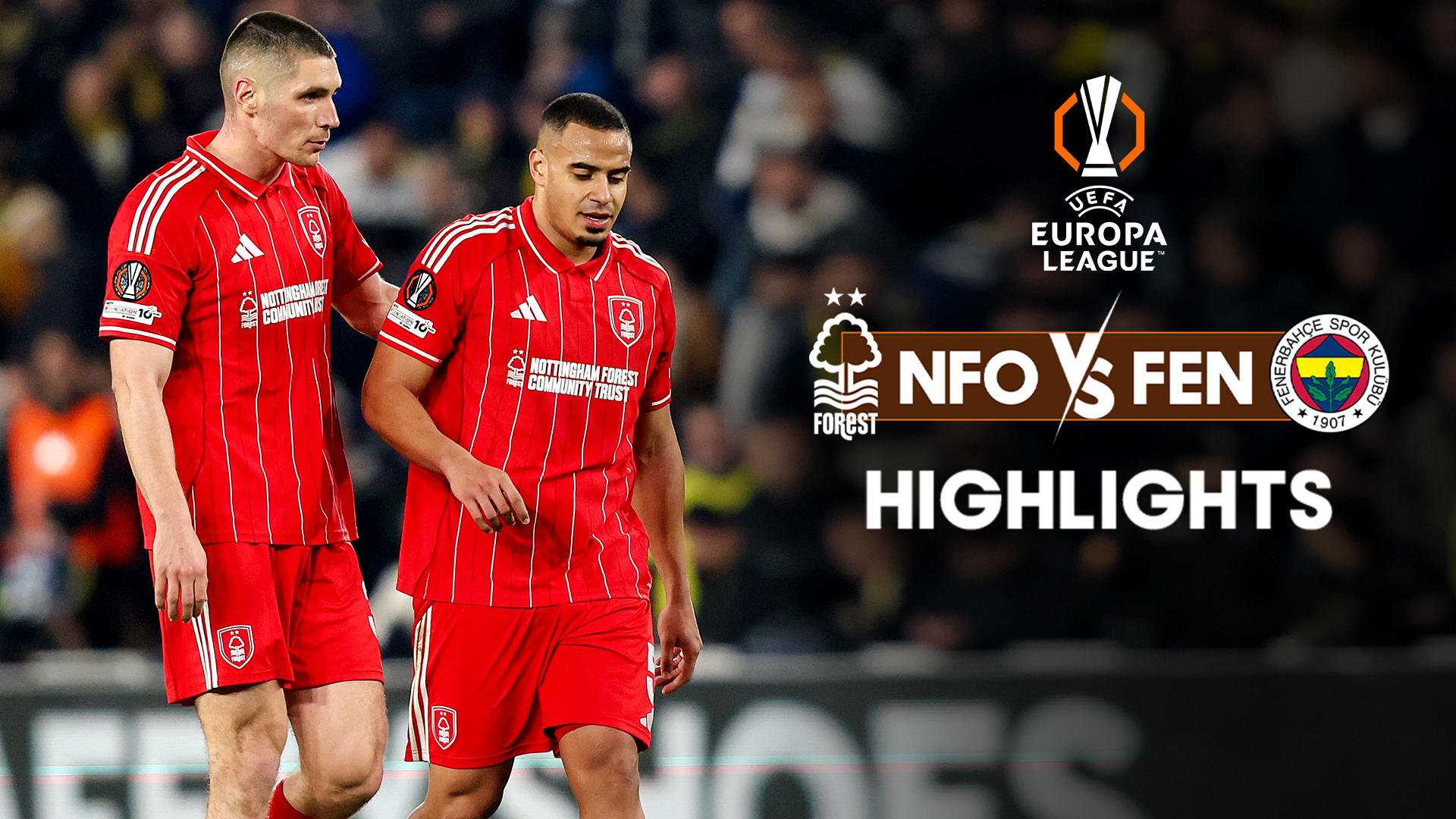 Nottingham Forest vs Fenerbahce - Highlights - 27 Feb 2026